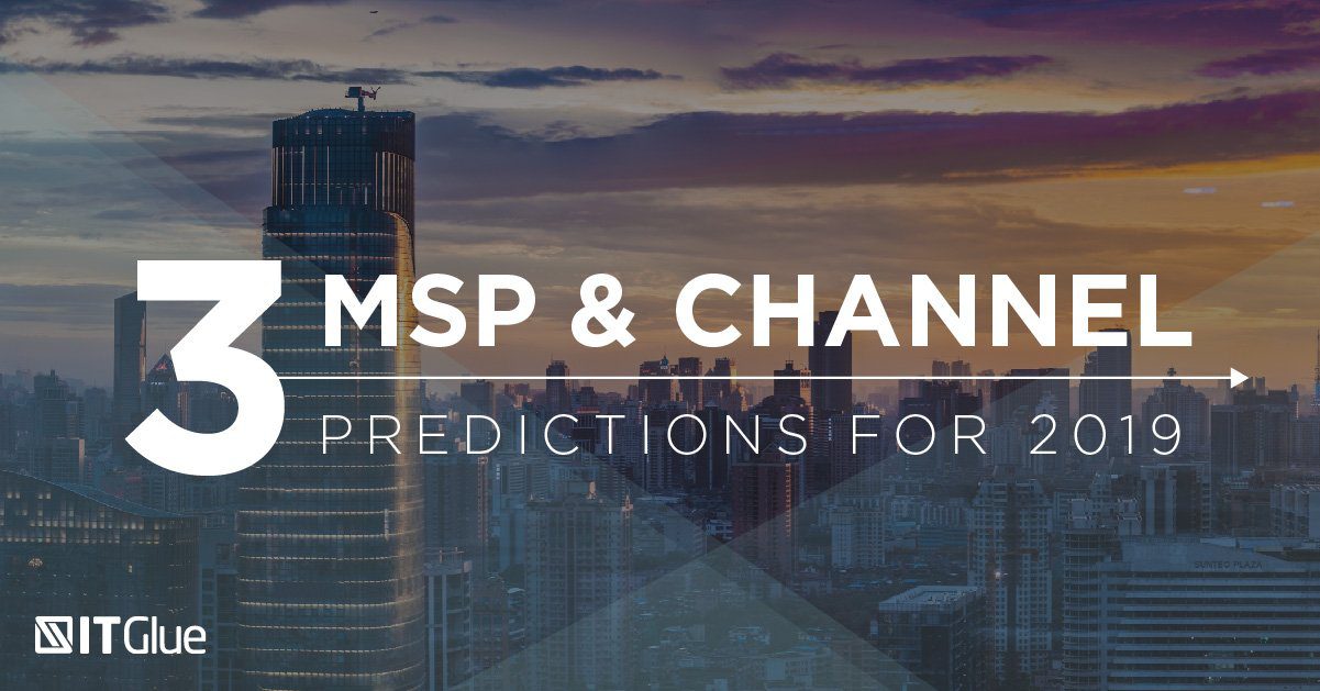 IT Glue's Top 3 MSP & Channel Predictions for 2019 | IT Glue