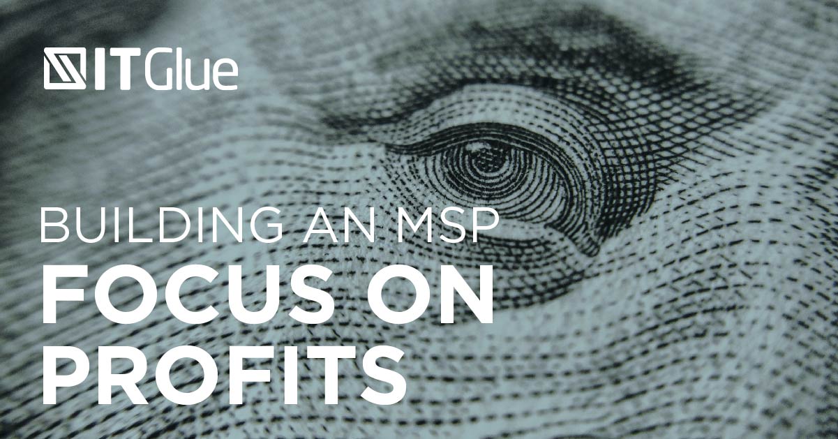 Building an MSP: Focus on Profits | IT Glue