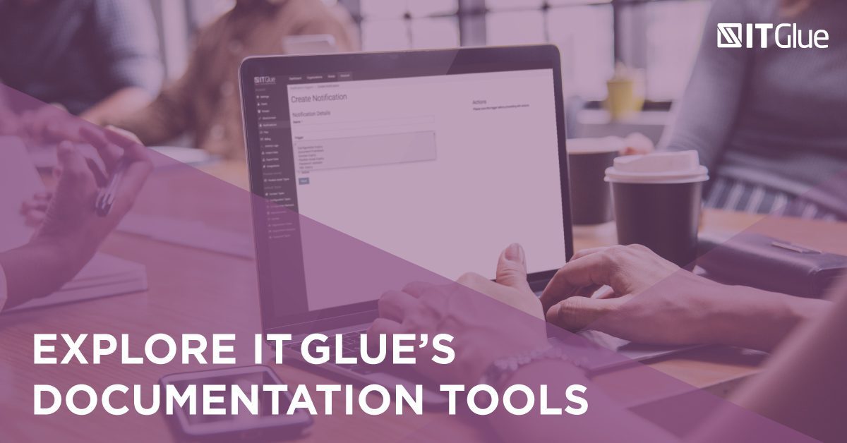 Explore IT Glue’s Documentation Tools | IT Glue