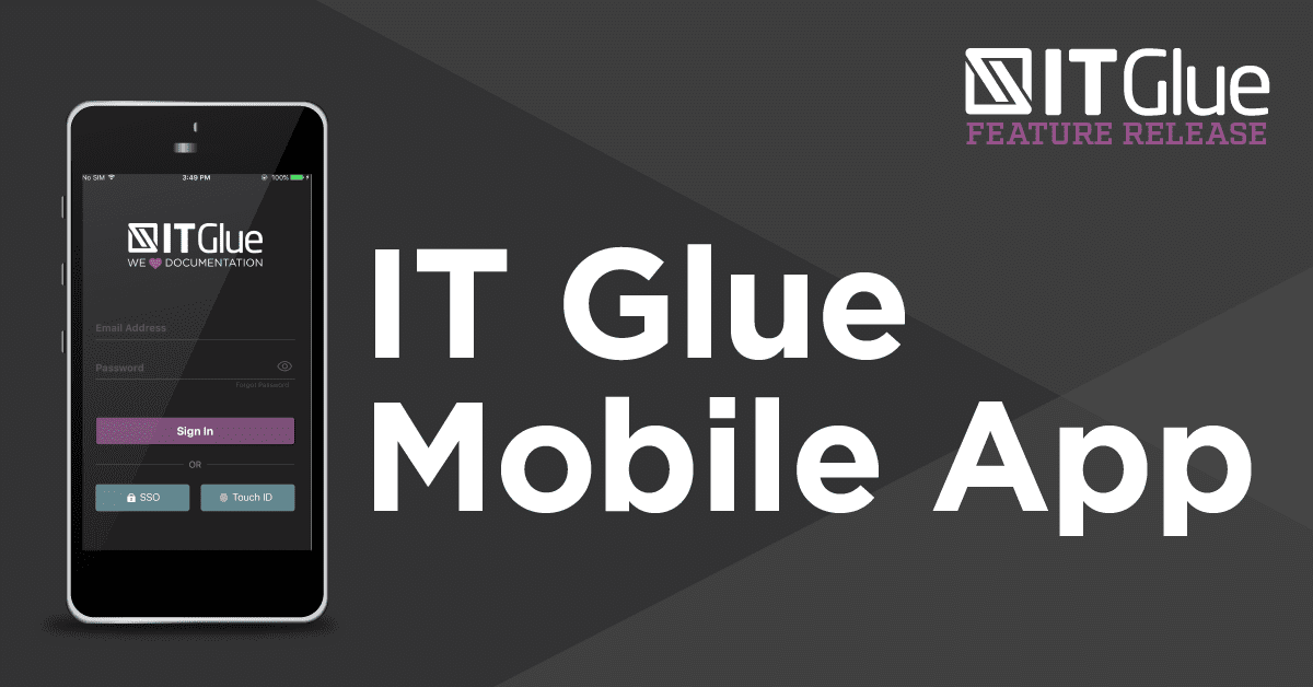 Feature Release: IT Glue Mobile App | IT Glue