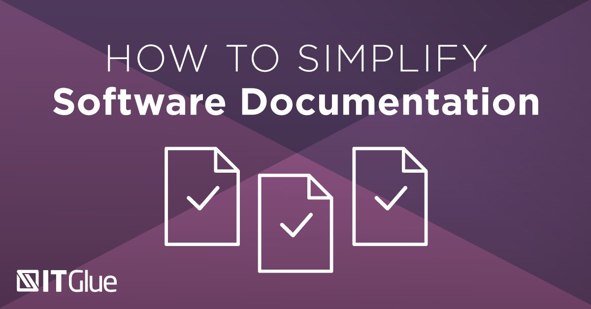 How to Simplify Software Documentation | IT Glue