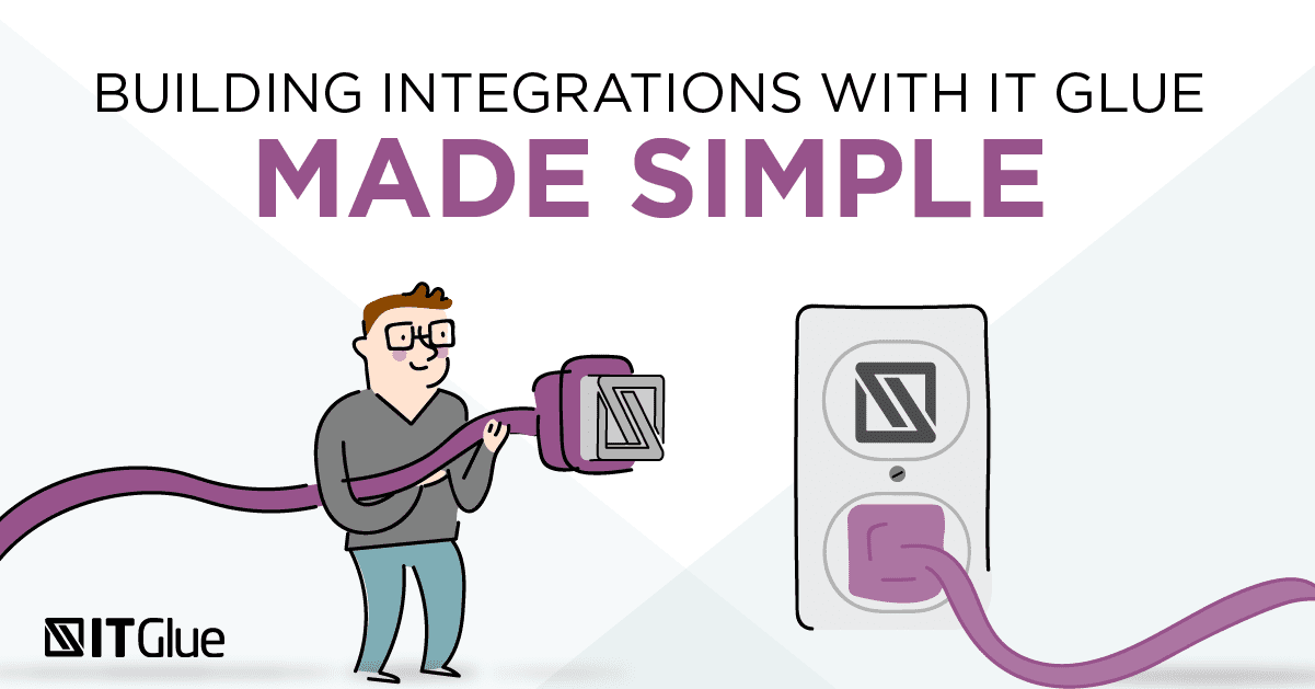 Building Integrations with IT Glue Made Simple | IT Glue