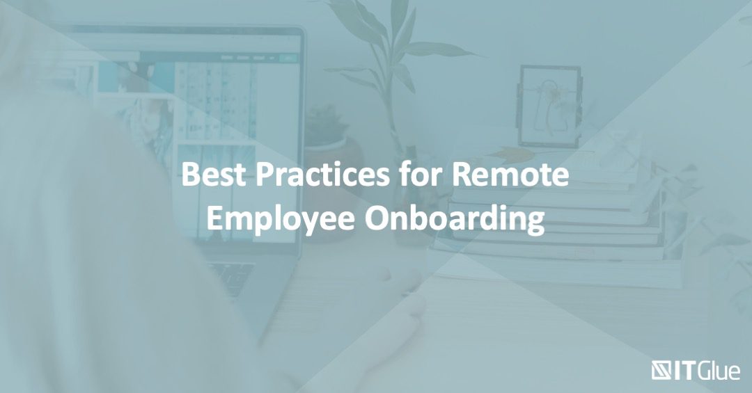 Best Practices for Remote Employee Onboarding | IT Glue