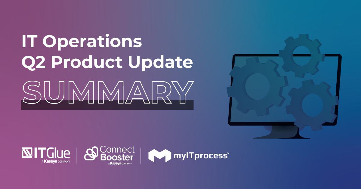 IT Operations Q2 2023 Product Update Webinar Summary | IT Glue