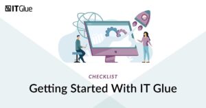 Get Started with IT Glue Checklist | IT Glue