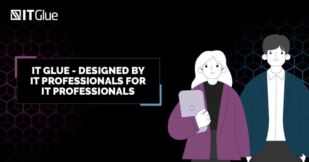 IT Glue, Designed by IT Professionals for IT Professionals ...