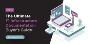 The Ultimate IT Infrastructure Documentation Buyer Guide eBook | IT Glue