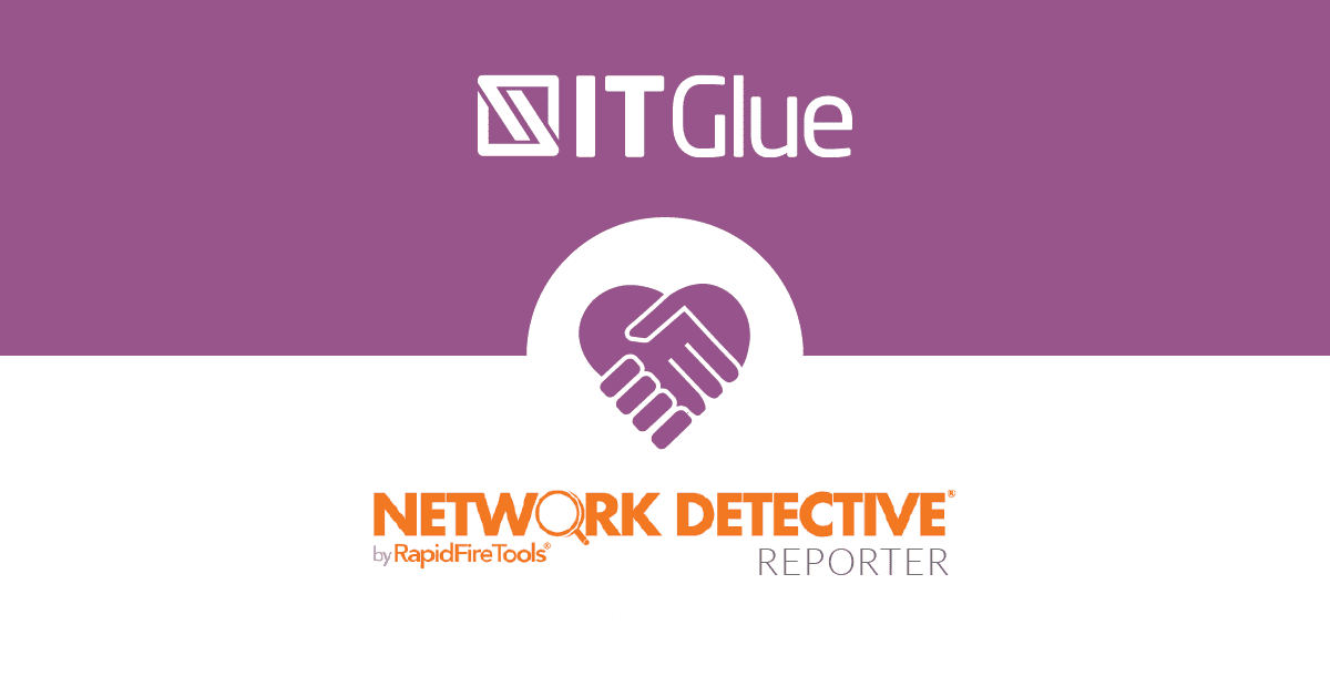 RapidFire Integrates Network Detective Reporter Appliance with IT Glue ...