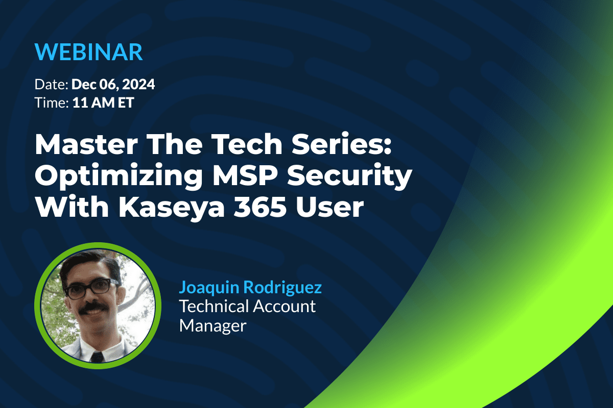 Master the Tech: Optimizing MSP Security with Kaseya 365 User - IT Glue