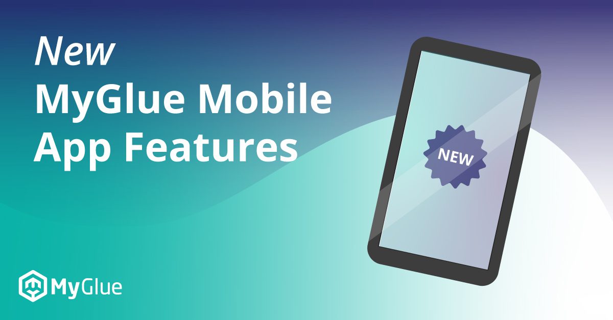 New Features for MyGlue Mobile App | IT Glue