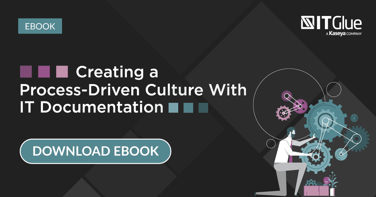 eBook: Creating a Process-Driven Culture with IT Documentation | IT Glue