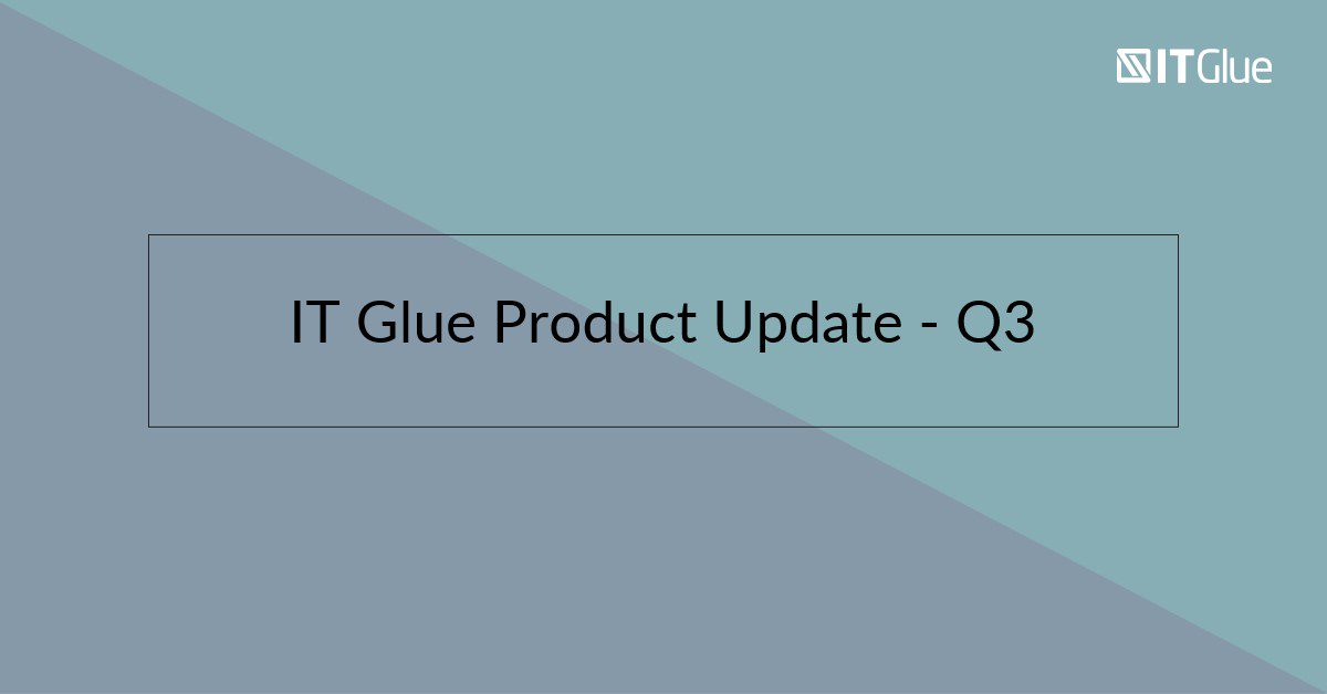 IT Glue Product Update – Q3 | IT Glue