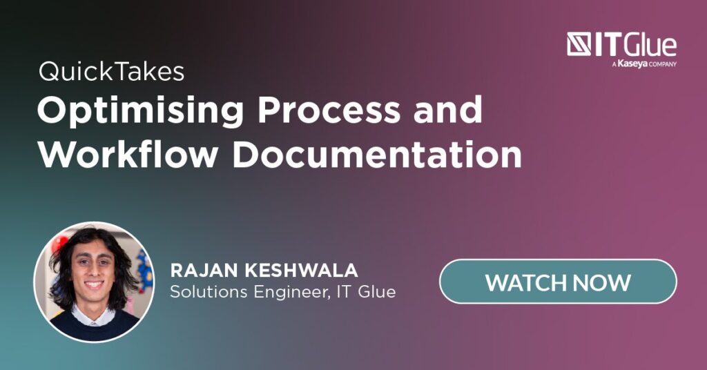 Quick Takes - Optimising Process and Workflow Documentation (EMEA) | IT Glue