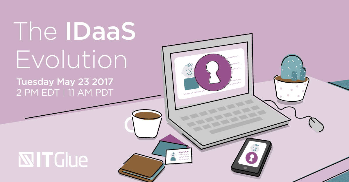 Webinar: The IDaaS Evolution - an Emerging Growth Story for MSPs | IT Glue