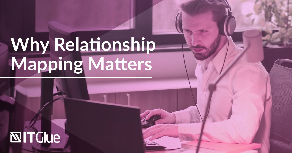 Why Relationship Mapping Matters | IT Glue