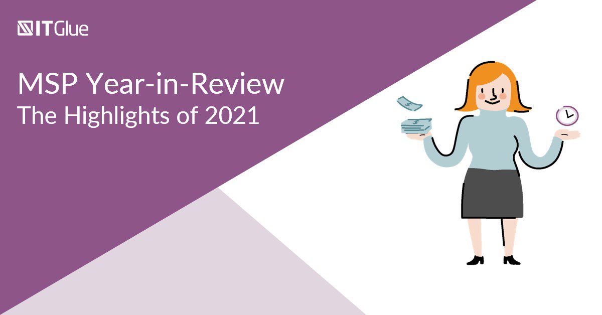 MSP Year-in-Review: The Highlights of 2021 | IT Glue