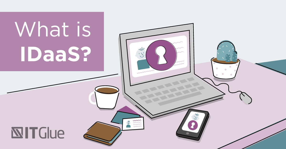 What is IDaaS and Why is it the Next Big Thing? | IT Glue