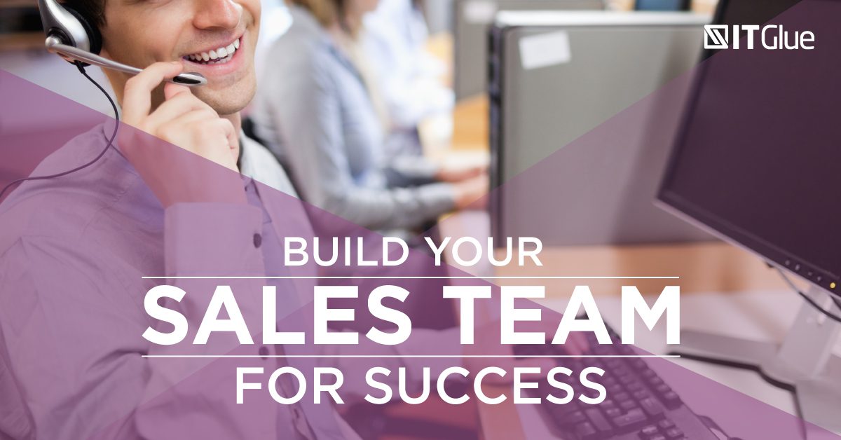 How to Build Your MSP’s Sales Team for Success | IT Glue