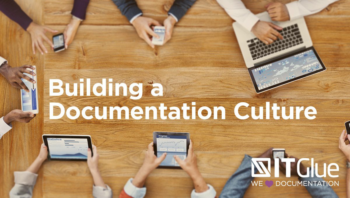 MSP Culture: Building a Documentation Culture | IT Glue