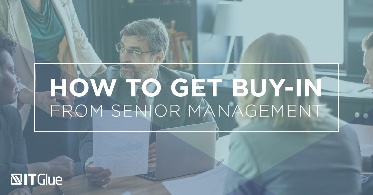 How to Get Buy-In from Senior Management | IT Glue