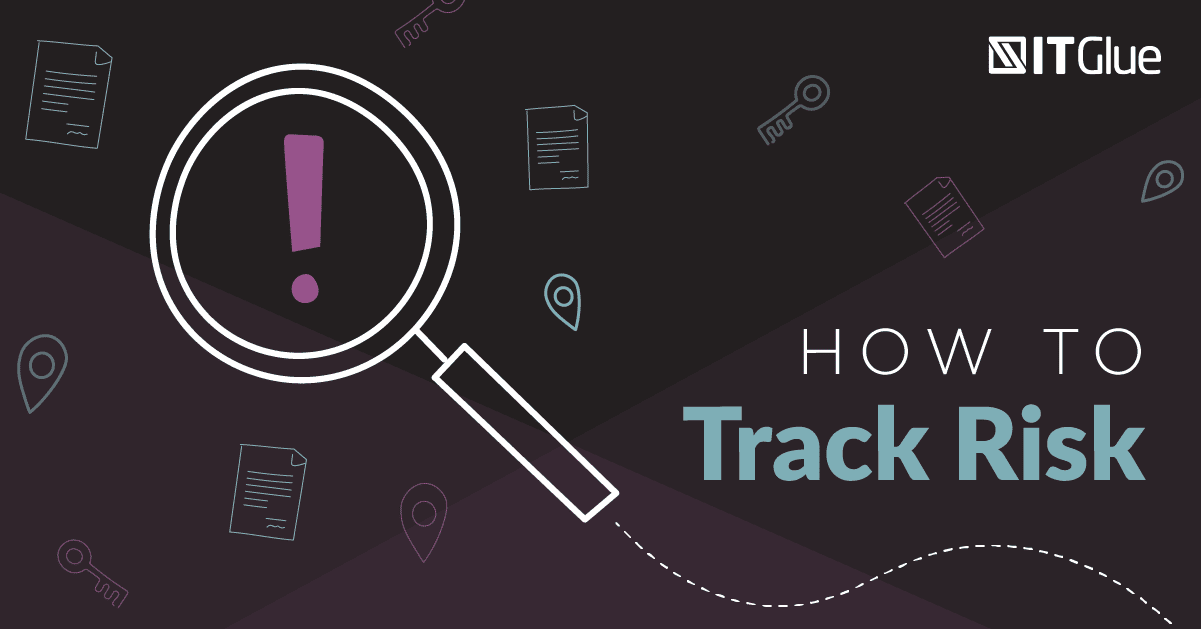 How to Track Risk | IT Glue