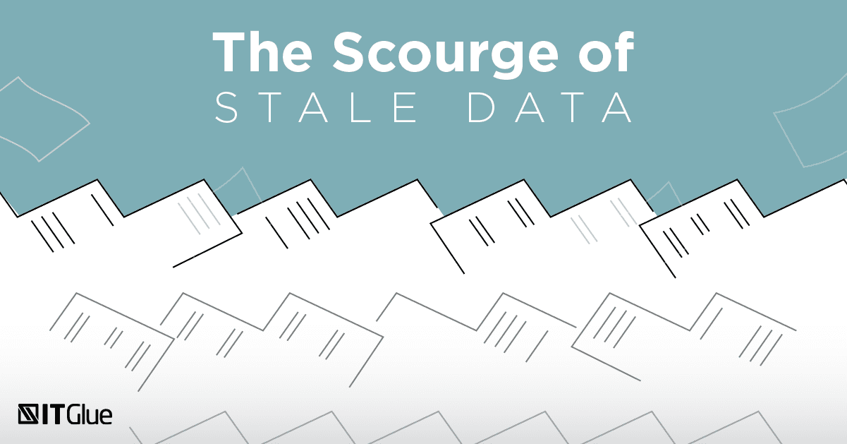 The Scourge of Stale Data | IT Glue