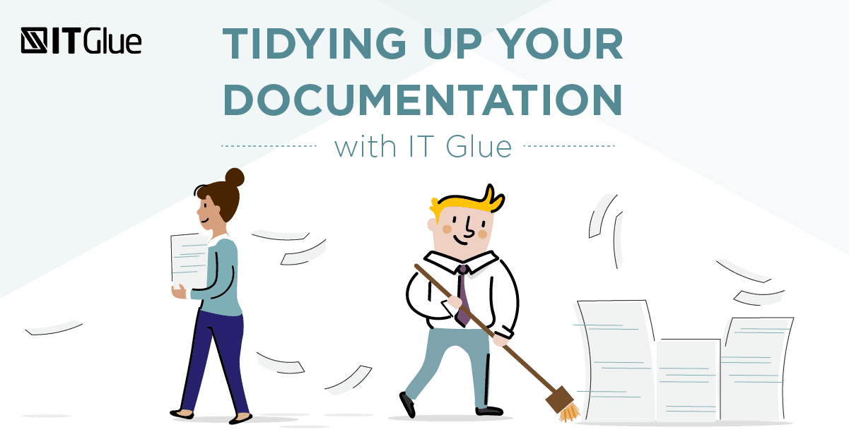 Tidying Up Your Documentation with IT Glue | IT Glue